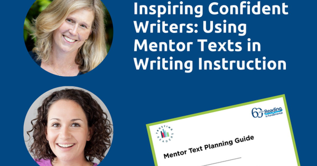 Inspiring Confident Writers: Using Mentor Texts in Writing Instruction