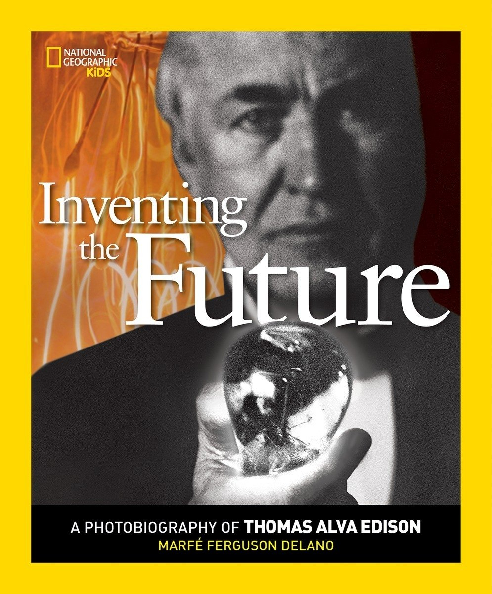 Inventing The Future: A Photobiography Of Thomas Alva Edison (National ...