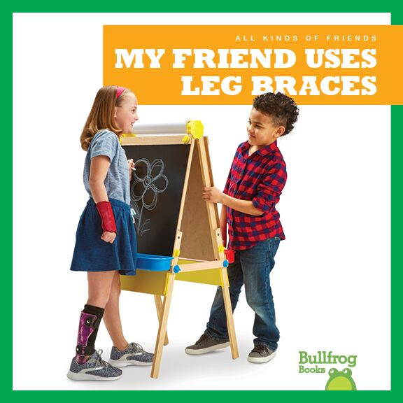 My Friend Uses Leg Braces (All Kinds of Friends) | RIF.org