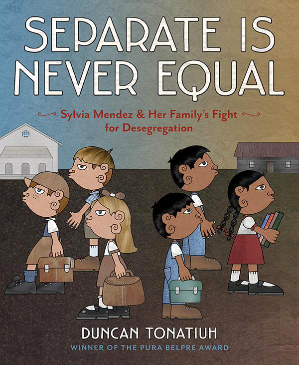 Separate Is Never Equal: Sylvia Mendez and Her Family's Fight for ...