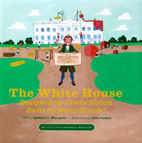 The White House: Designed by James Hoban, Built by Many Hands! | RIF.org