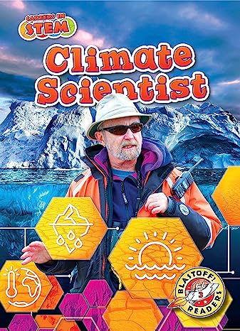 Climate Scientist (Careers in STEM: Blastoff Readers, Level 3) | RIF.org
